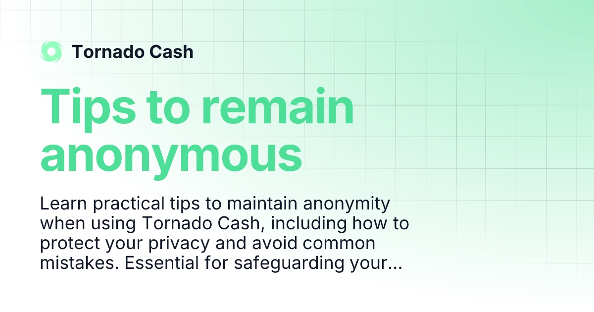 Tips to remain anonymous | Tornado Cash